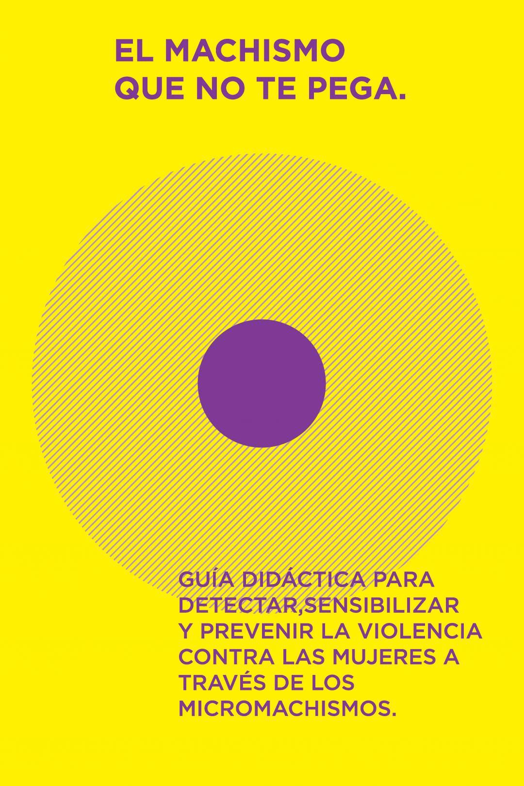 «El machismo que no te pega». Guía didáctica para detectar ...